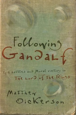Following Gandalf: Epic Battles and Moral Victory in The Lord of the ...